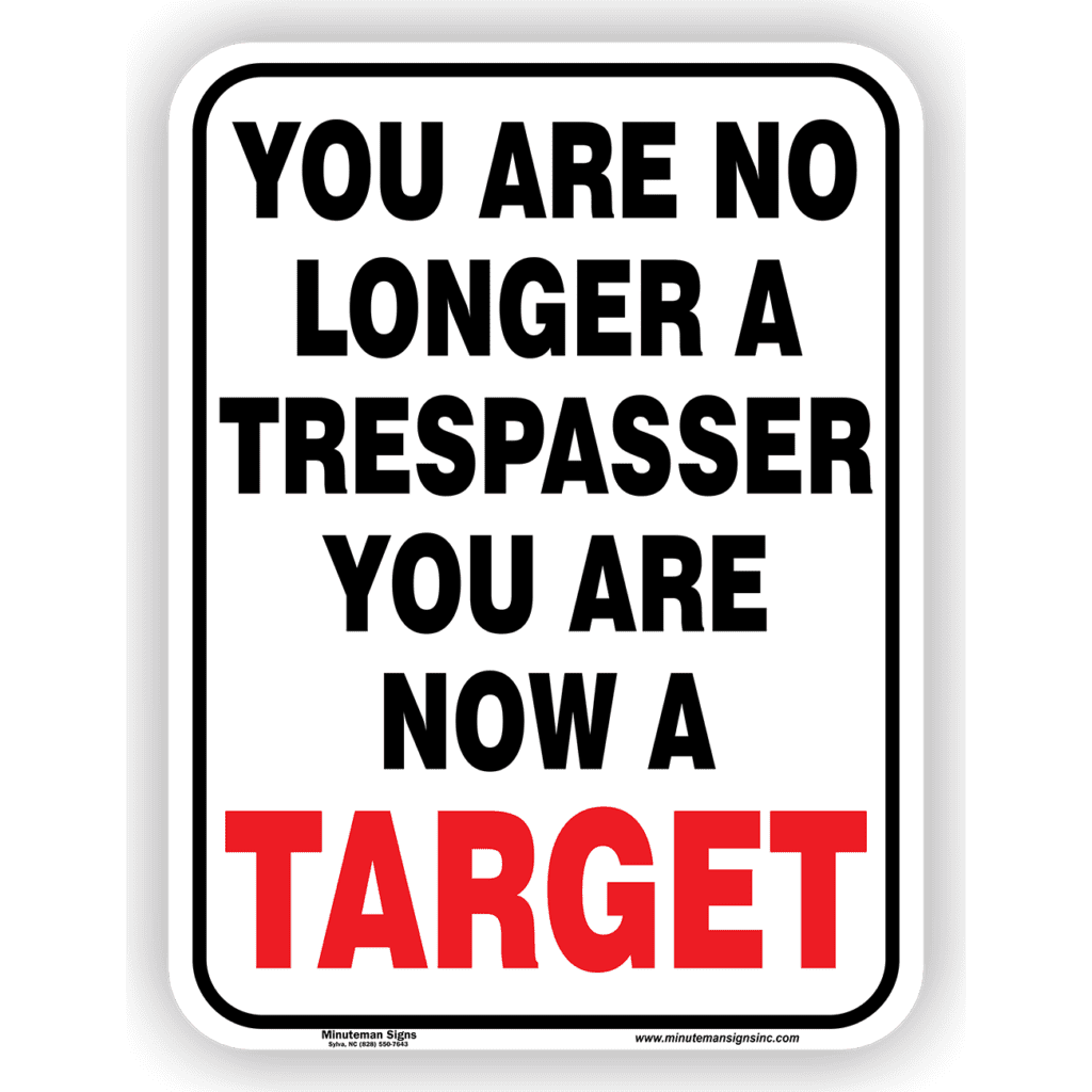 You are No Longer A Trespasser, You are Now A Target – No Trespassing Signs